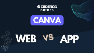 Canva Web vs App: Which One Should You Use? - CodeROG Software